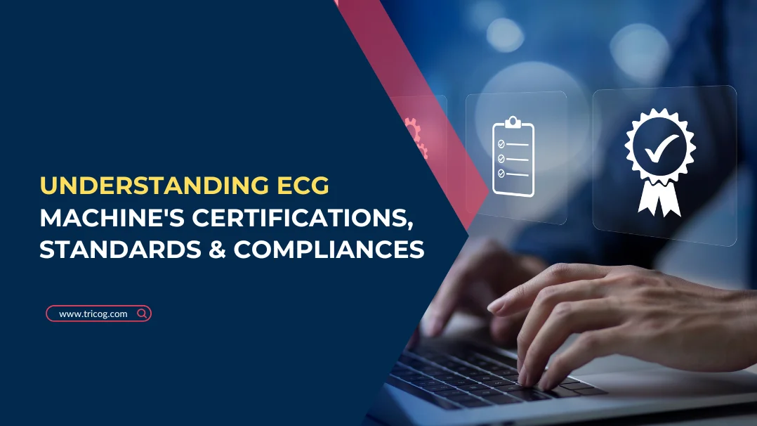 Ensure ECG Machine's Certifications: Complete Guide