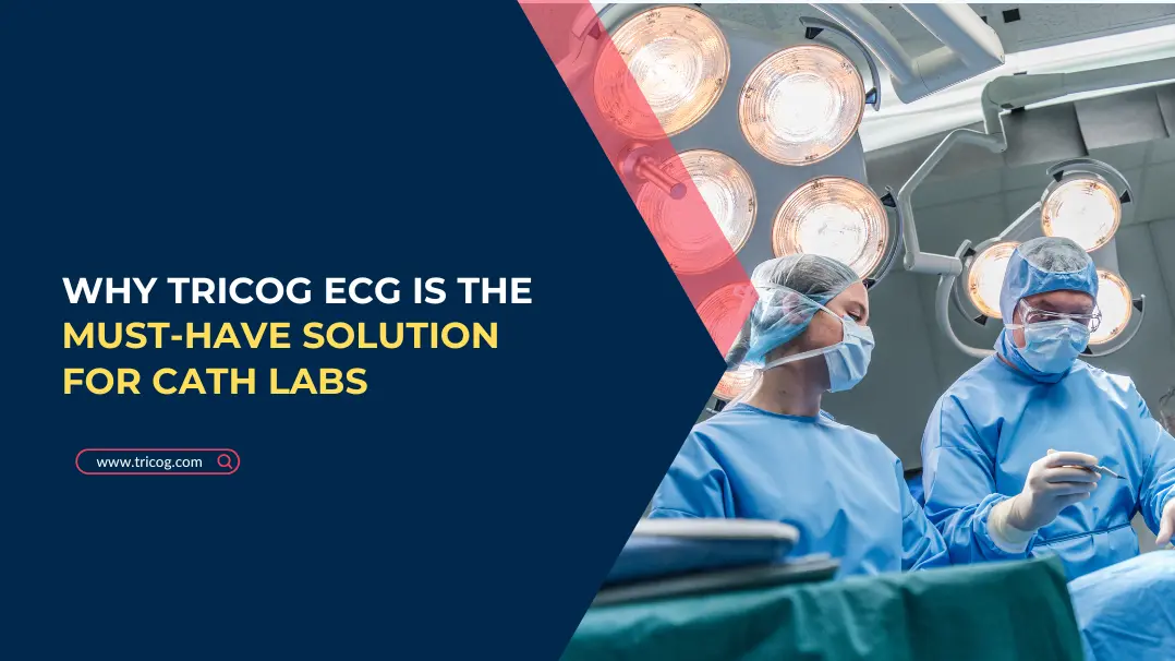 Cath Labs: Why Tricog ECG is a Must-Have Solution