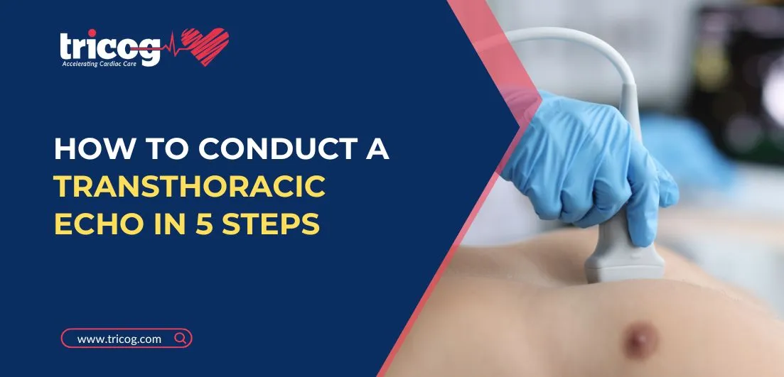 How to Perform a Transthoracic Echo: 5 Simple Steps